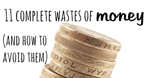 11 complete wastes of money (and how to avoid them).... | The Diary of ...
