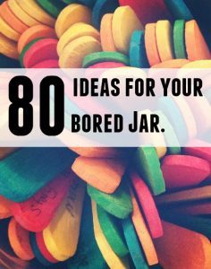 80 ideas for your bored jar.... | The Diary of a Frugal Family