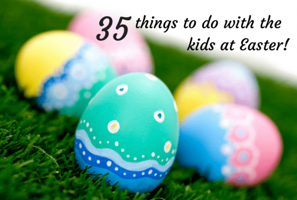 35 Things to do with the kids at Easter.... | The Diary of a Frugal Family