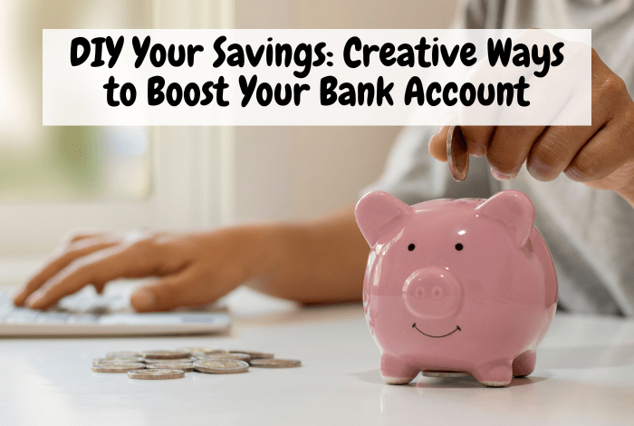 DIY Your Savings: Creative Ways to Boost Your Bank Account.... | The ...