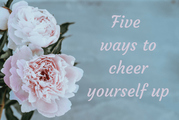Five ways to cheer yourself up.... | The Diary of a Frugal Family