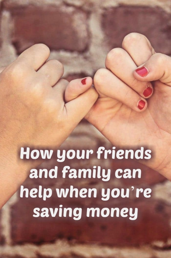 How your friends and family can help when you’re saving money.... | The ...